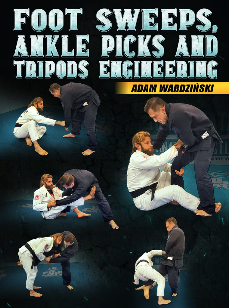 Foot Sweeps, Ankle Picks and Tripods Engineering by Adam Wardzinski – BJJ Fanatics