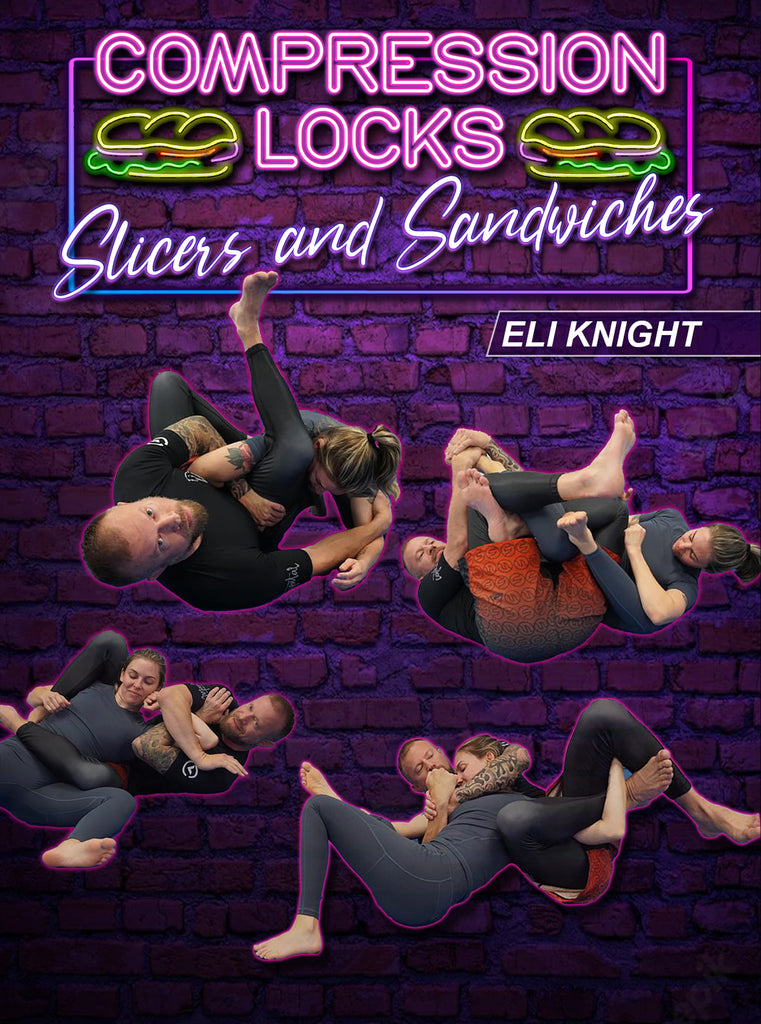 Compression Locks: Slices and Sandwiches by Eli Knight – BJJ Fanatics