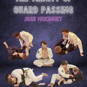 The Trinity of Guard Passing by Josh Mckinney – BJJ Fanatics