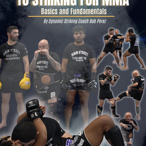 The Ultimate Introduction To Striking For MMA by Bob Perez – BJJ Fanatics