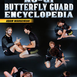 Butterfly Guard Re-discovered: No Gi Butterfly Guard Encyclopedia by A ...