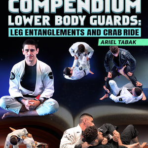 Open Guard Compendium Lower Body Guards: Leg Entanglements & Crab Ride ...