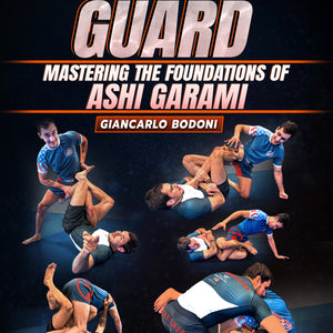 Forging The Guard: Mastering The Foundations of Ashi Garami by Giancar ...