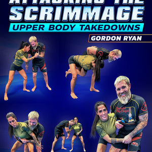 Systematically Attacking The Scrimmage: Upper Body Takedowns by Gordon ...