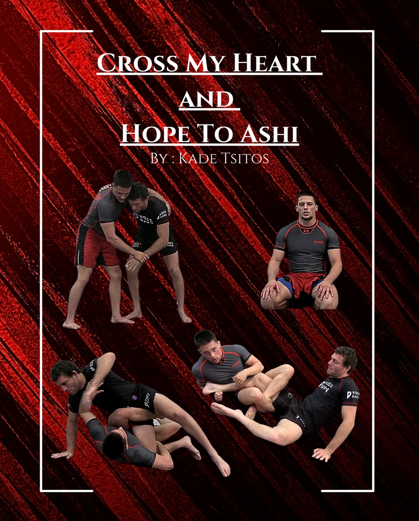 Cross My Heart and Hope To Ashi by Kade Tsitos – BJJ Fanatics
