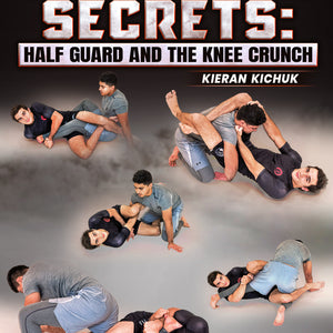Inside Guard Secrets Half Guard and the Knee Crunch by Kieran Kichuk ...