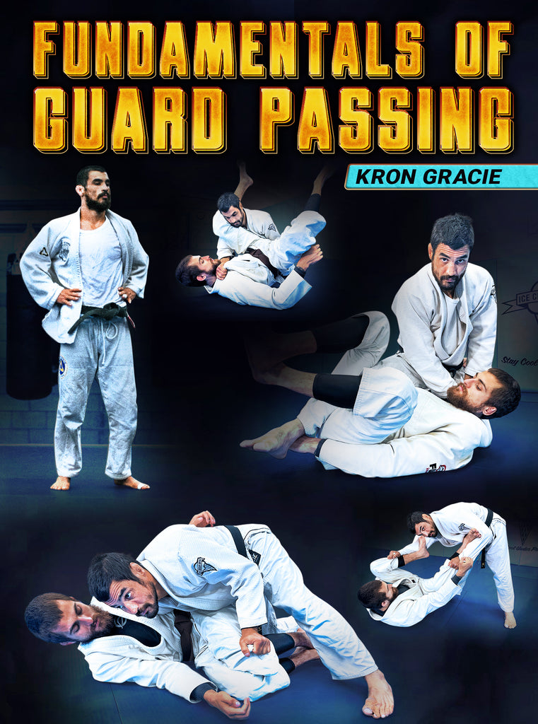 Fundamentals of Guard Passing by Kron Gracie – BJJ Fanatics