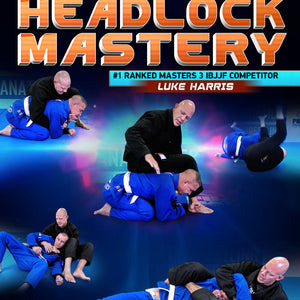 Front Headlock Mastery by Luke Harris – BJJ Fanatics