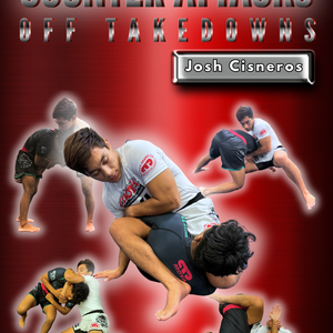 Counter Attacks Off Takedowns by Josh Cisneros – BJJ Fanatics