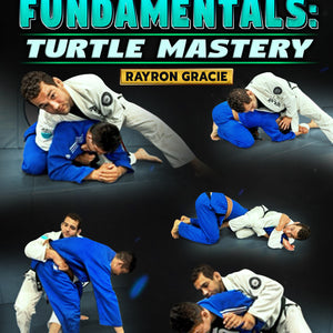 Gracie Fundamentals: Turtle Mastery by Rayron Gracie – BJJ Fanatics