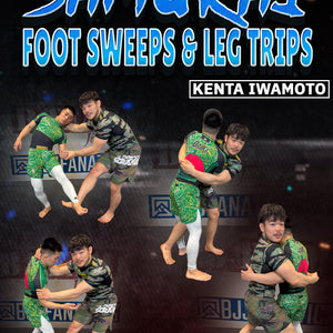 Samurai Foot Sweeps & Leg Trips by Kenta Iwamoto – BJJ Fanatics