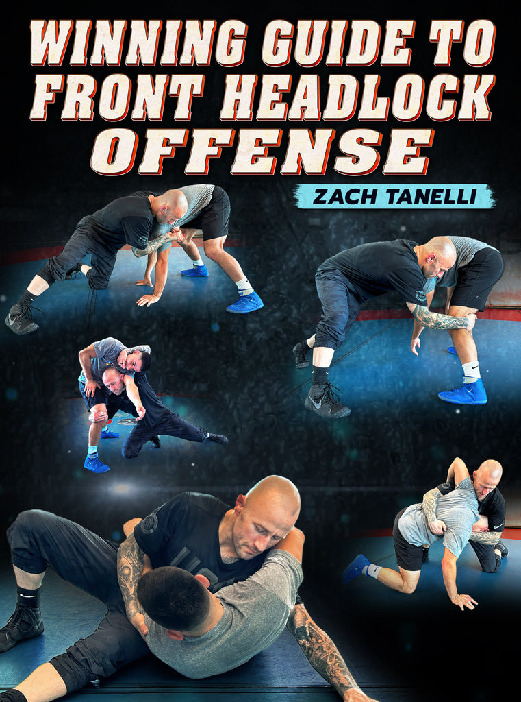 Winning Guide To Front Headlock Offense by Zach Tanelli – BJJ Fanatics
