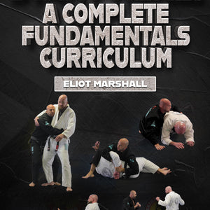 Start Here A Complete Fundamentals Curriculum by Eliot Marshall – BJJ Fanatics