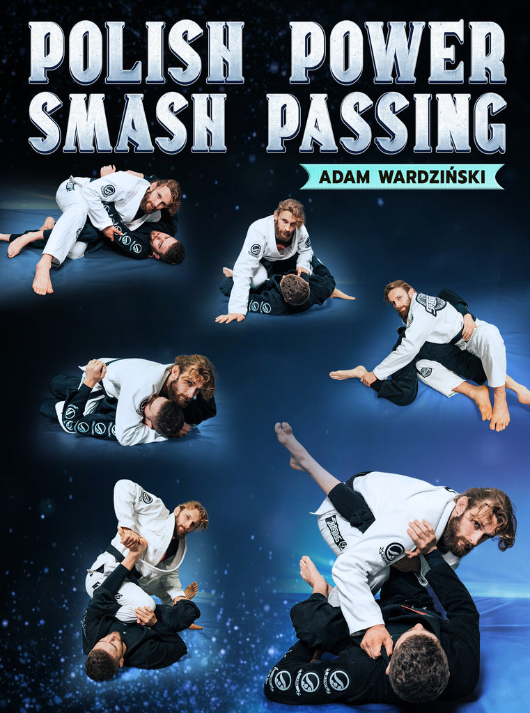 Polish Power Smash Passing by Adam Wardzinski – BJJ Fanatics
