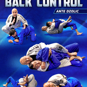 The Foundations of Back Control by Ante Dzolic – BJJ Fanatics