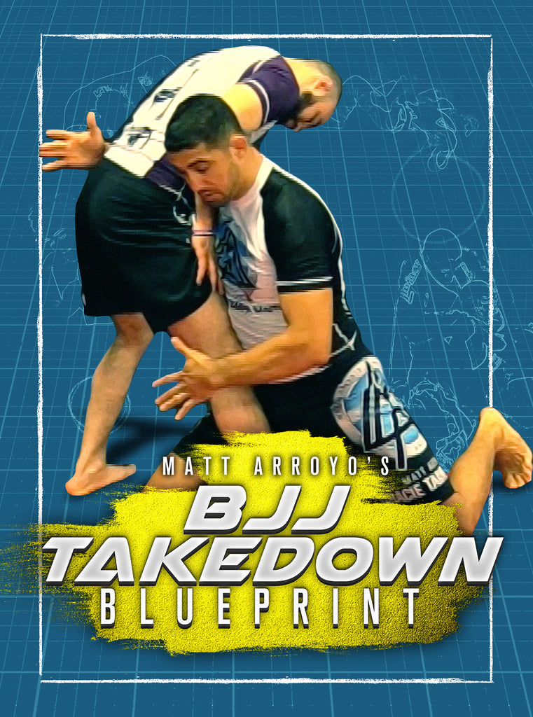 BJJ Takedown Blueprint by Matt Arroyo – BJJ Fanatics