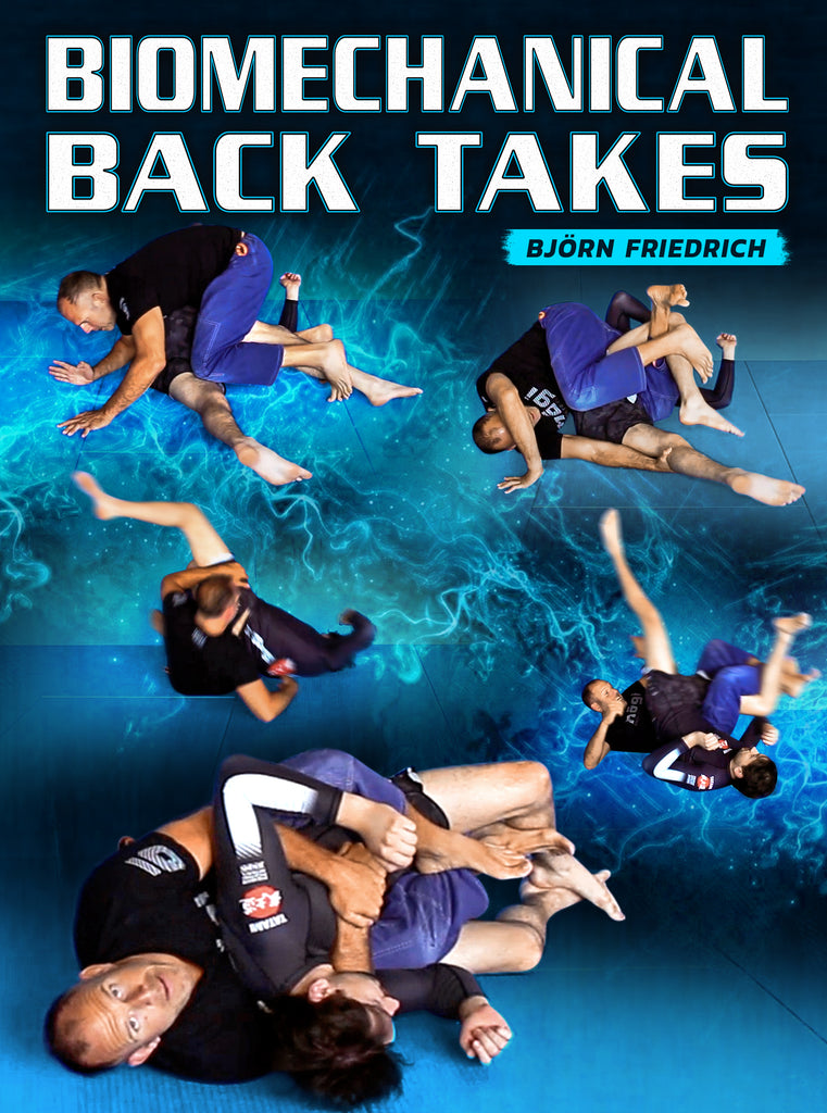 Biomechanical Back Takes by Bjorn Friedrich – BJJ Fanatics