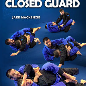 Competition Closed Guard by Jake Mackenzie – BJJ Fanatics