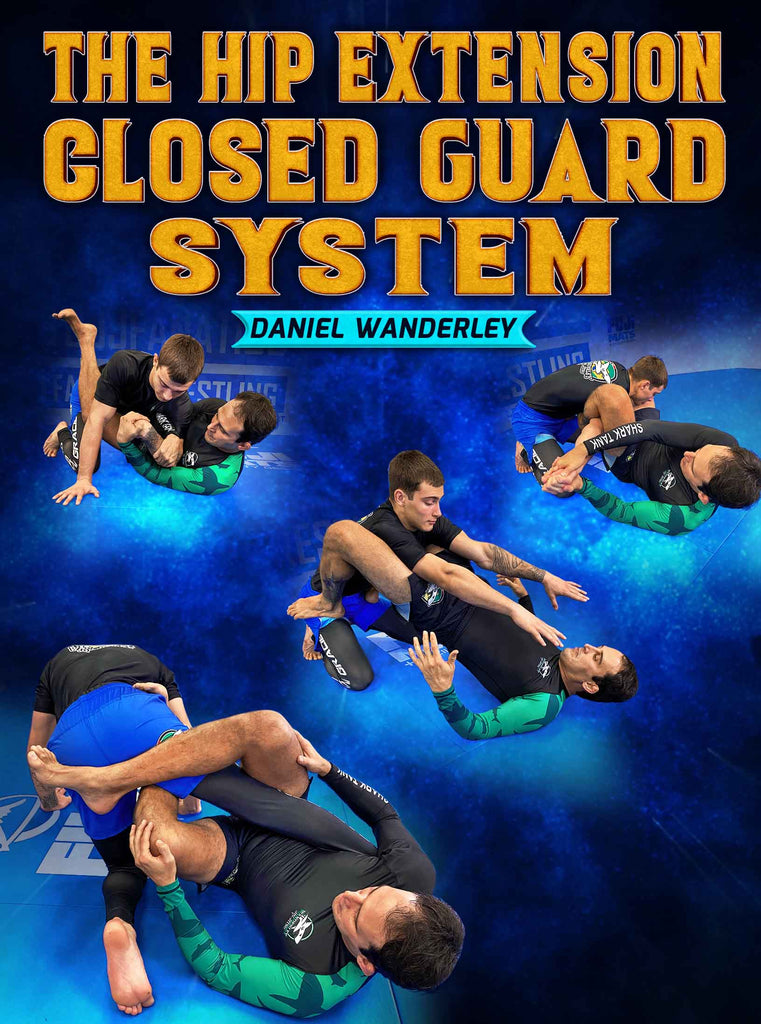 The Hip Extension Closed Guard System by Daniel Wanderley – BJJ Fanatics