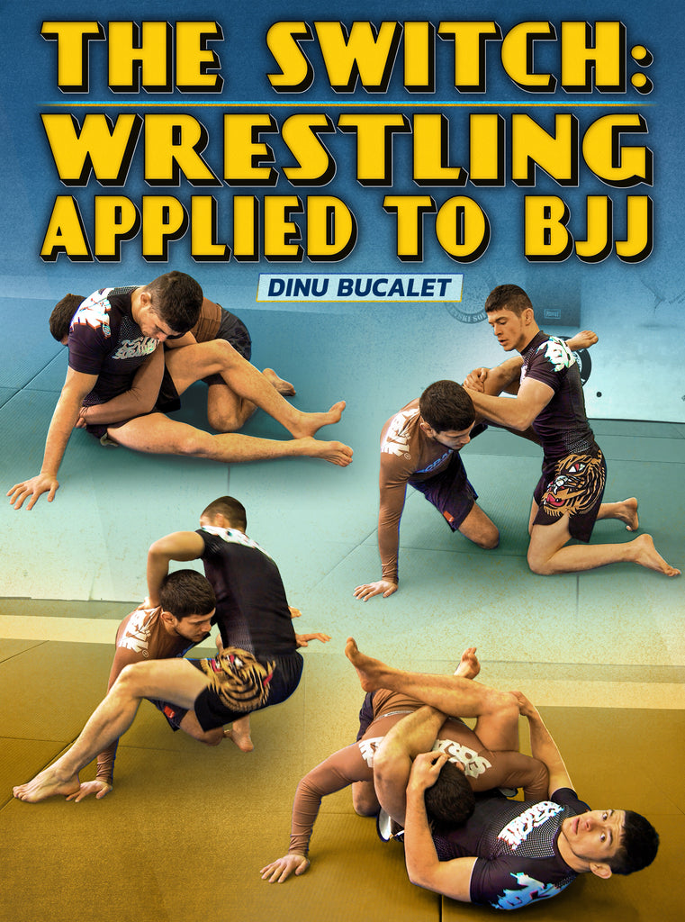The Switch: Wrestling Applied to BJJ by Dinu Bucalet – BJJ Fanatics