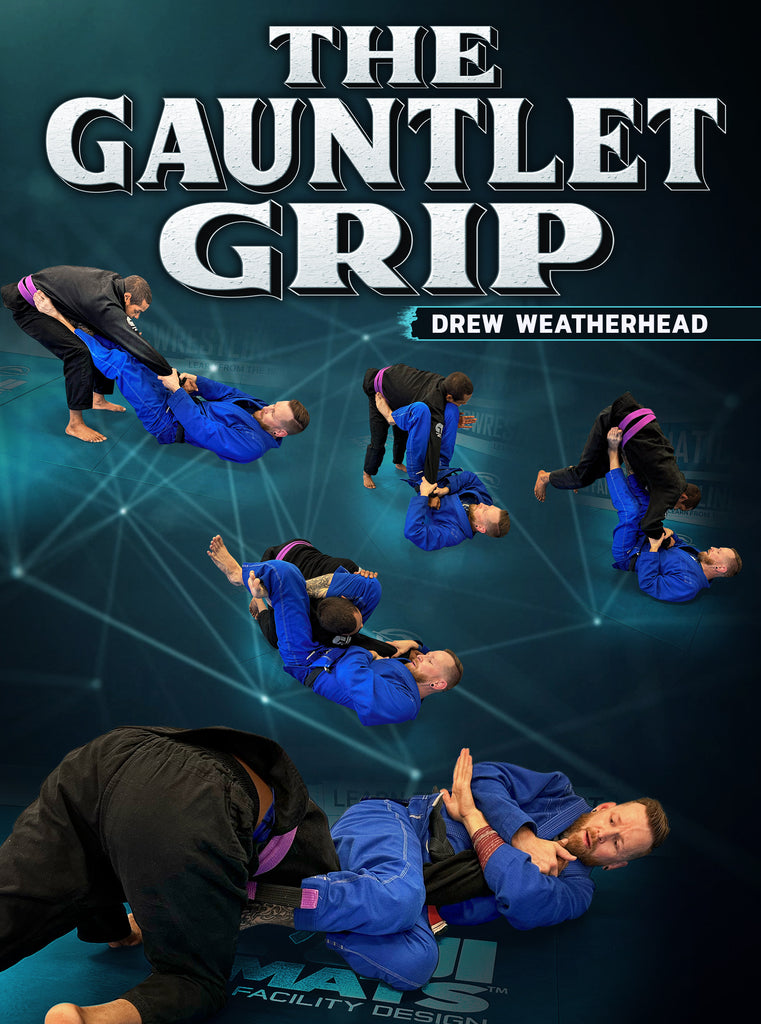 The Gauntlet Grip by Drew Weatherhead – BJJ Fanatics