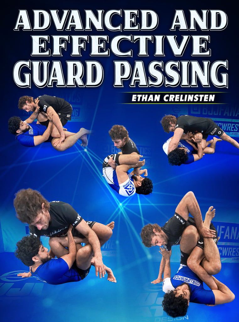 Advanced and Effective Guard Passing by Ethan Crelinsten – BJJ Fanatics