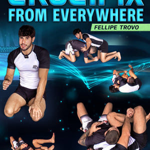 Crucifix From Everywhere by Fellipe Trovo – BJJ Fanatics