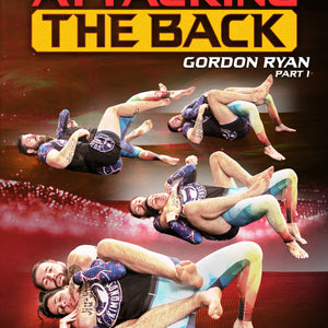 Systematically Attacking The Back by Gordon Ryan – BJJ Fanatics