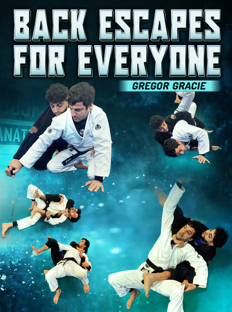 Back Escapes For Everyone by Gregor Gracie – BJJ Fanatics