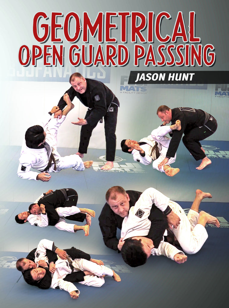 Geometrical Open Guard Passing by Jason Hunt – BJJ Fanatics