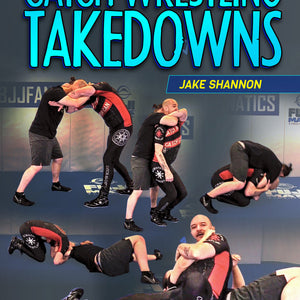 Catch Wrestling Takedowns by Jake Shannon – BJJ Fanatics