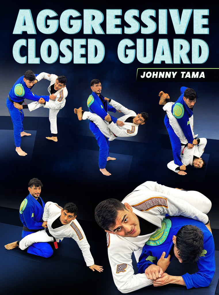 Aggressive Closed Guard by Johnny Tama – BJJ Fanatics
