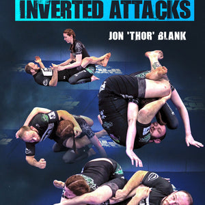 The Upside Down: Inverted Attacks by Jon Blank – BJJ Fanatics