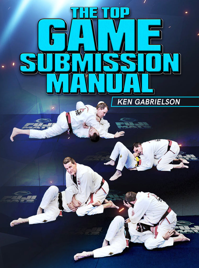 The Top Game Submission Manual by Ken Gabrielson – BJJ Fanatics