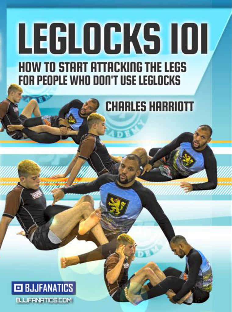 Leglocks 101 by Charles Harriott – BJJ Fanatics
