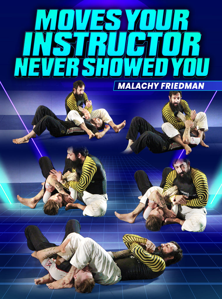 Moves Your Instructor Never Showed You by Malachy Friedman – BJJ Fanatics