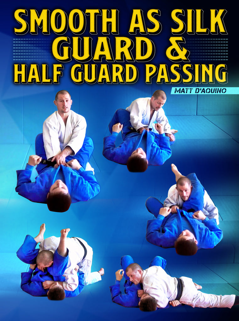 Smooth as Silk Guard & Half Guard Passing by Matt D'Aquino – BJJ Fanatics