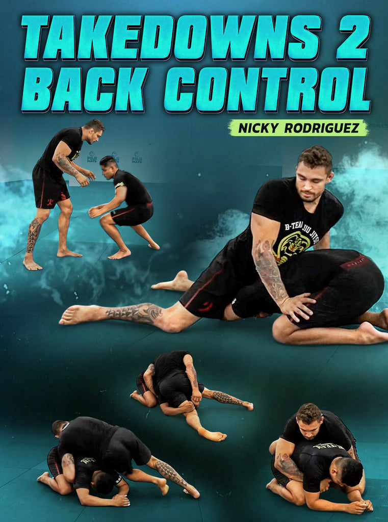 Takedowns 2 Back Control by Nick Rodriguez – BJJ Fanatics