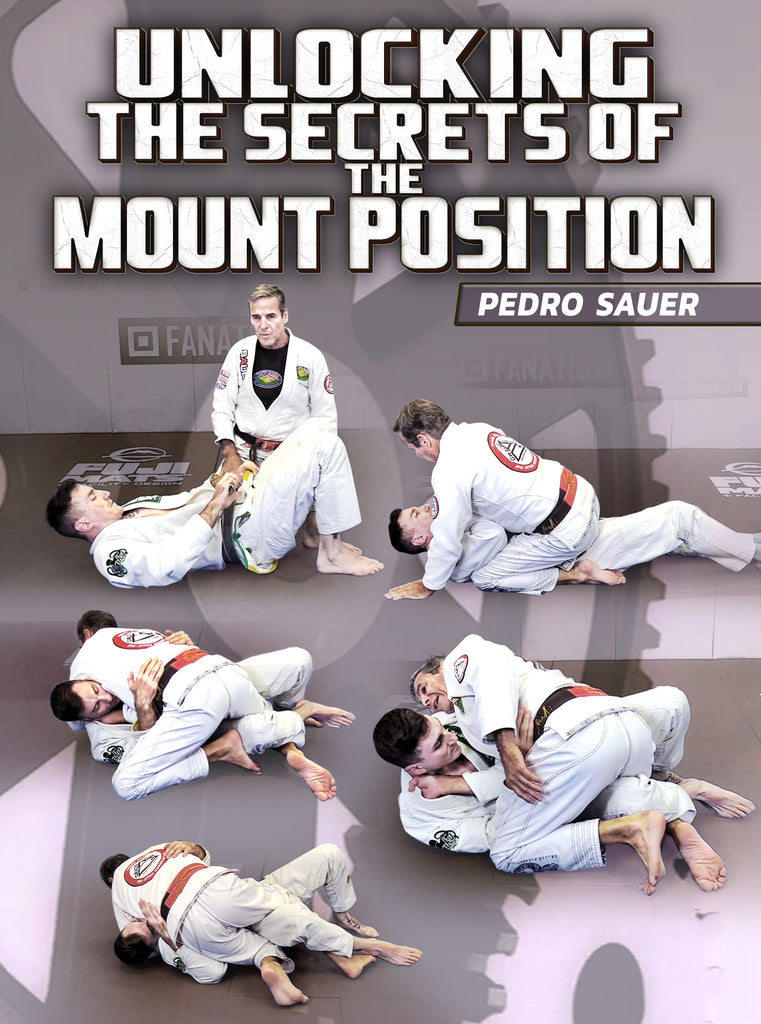 Unlocking The Secrets Of The Mount Position by Pedro Sauer – BJJ Fanatics