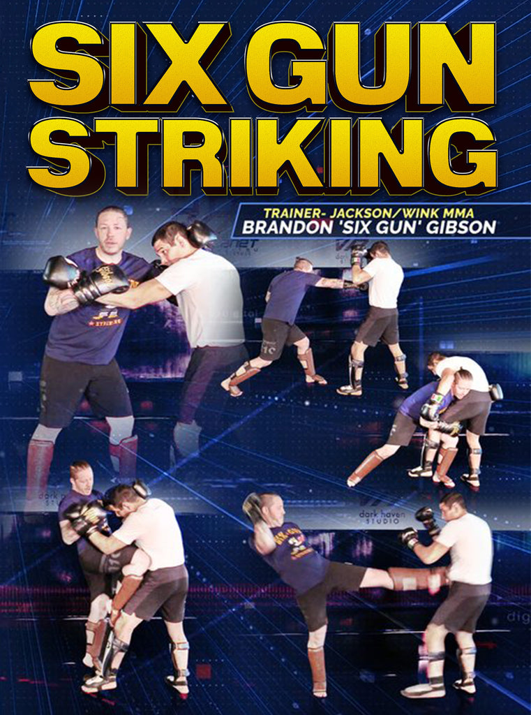 Six Gun Striking by Brandon Gibson – BJJ Fanatics