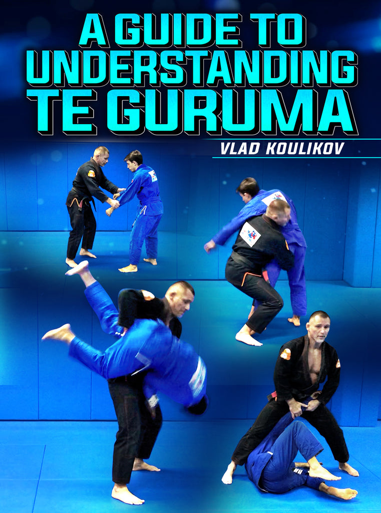 A Guide To Understanding Te Guruma by Vlad Koulikov – BJJ Fanatics