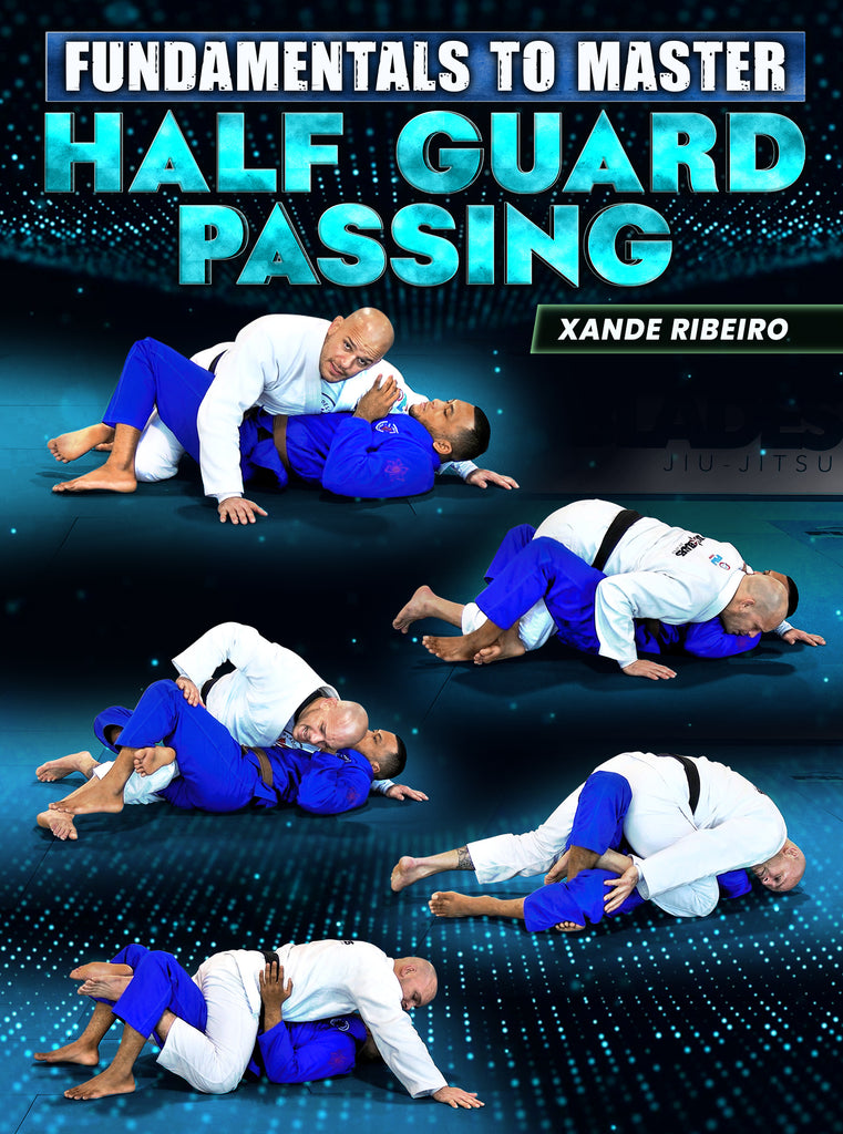 Fundamentals To Master: Half Guard Passing by Xande Ribeiro – BJJ Fanatics